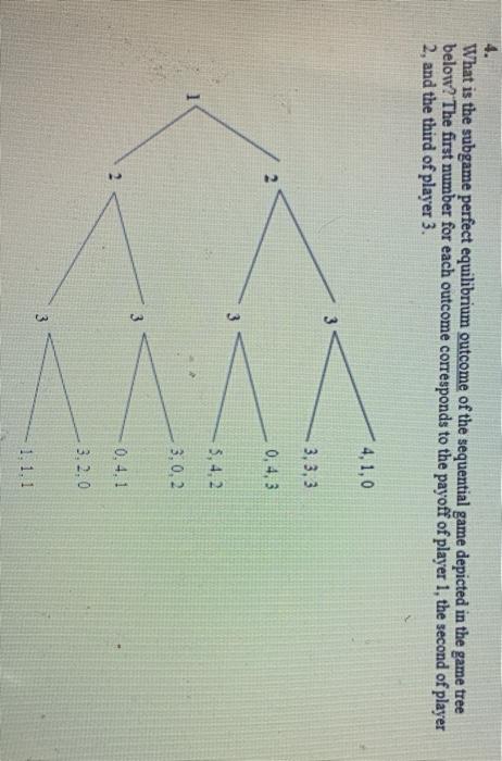Solved 4. What is the subgame perfect equilibrium outcome of | Chegg.com