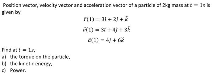 Solved Position vector, velocity vector and acceleration | Chegg.com