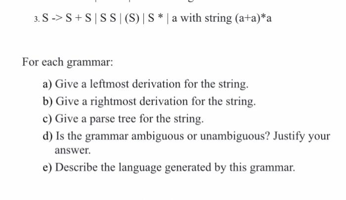 Solved 3. S−>S+S∣SS∣(S)∣S∗∣a with string (a+a)*a For each | Chegg.com