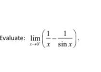 Solved limx→0+(x1−sinx1) | Chegg.com