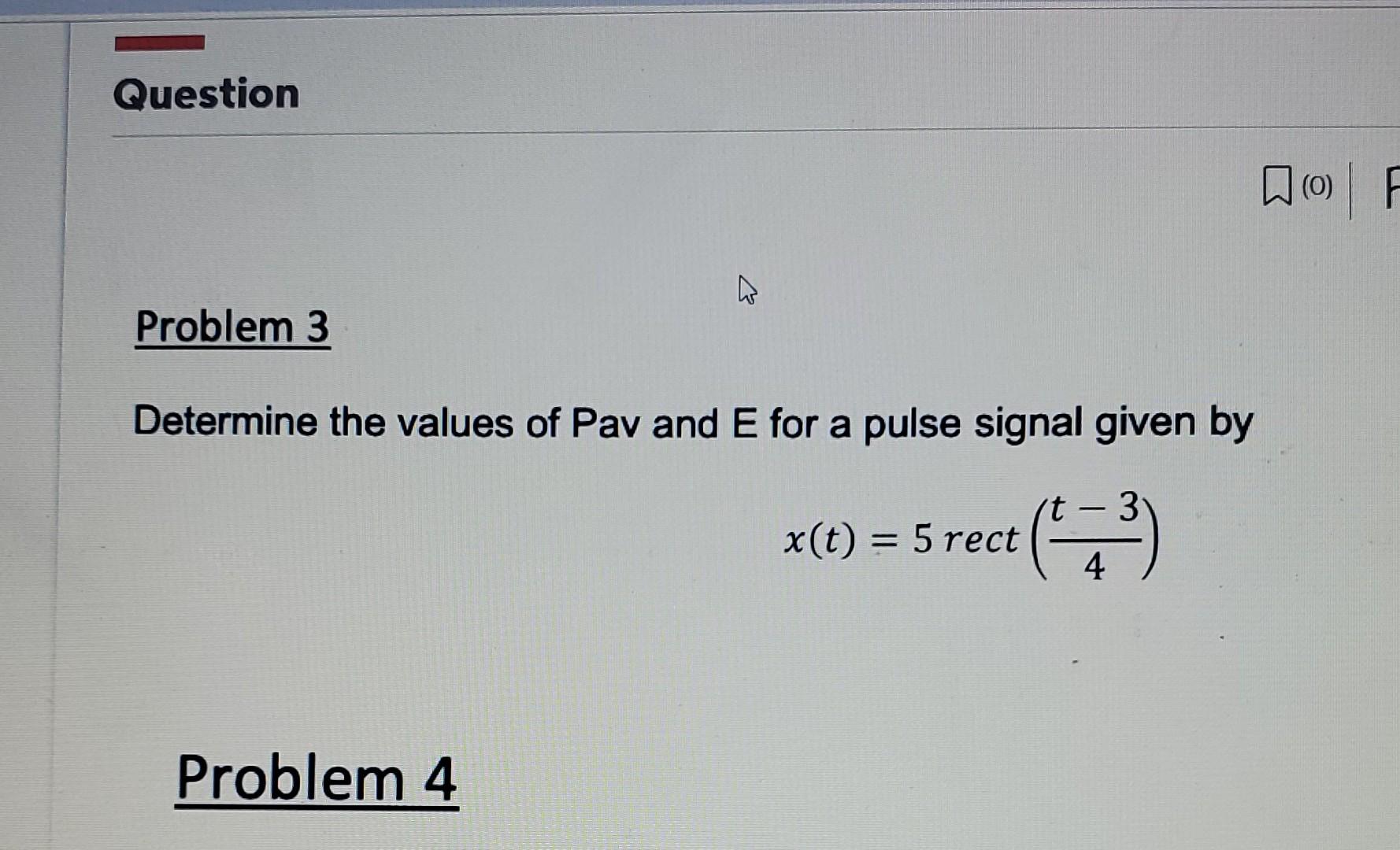 Solved Determine the values of Pav and E for a pulse signal | Chegg.com