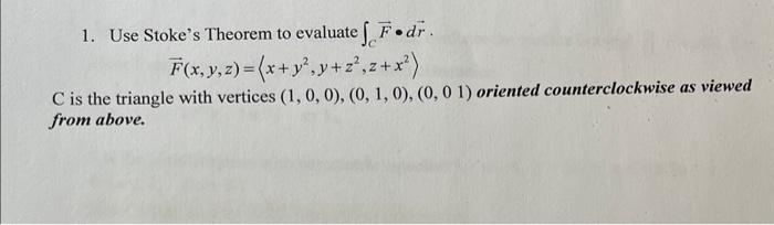 Solved 1. Use Stoke's Theorem to evaluate ∫CF∙dr. | Chegg.com