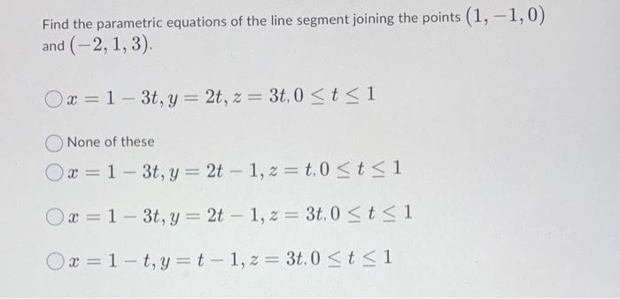 Solved Find the parametric equations of the line segment | Chegg.com