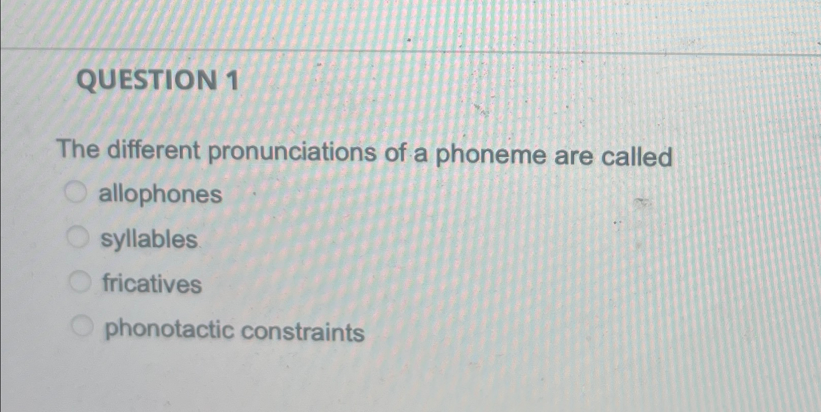 Solved QUESTION 1The different pronunciations of a phoneme | Chegg.com