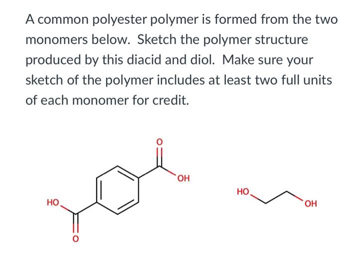 Solved A common polyester polymer is formed from the two | Chegg.com