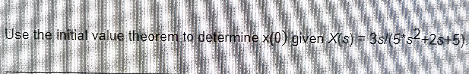 Solved Use the initial value theorem to determine x(0) | Chegg.com