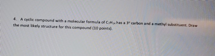 Solved 4. A cyclic compound with a molecular formula of | Chegg.com