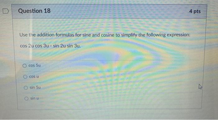 Solved Question 18 4 pts Use the addition formulas for sine | Chegg.com
