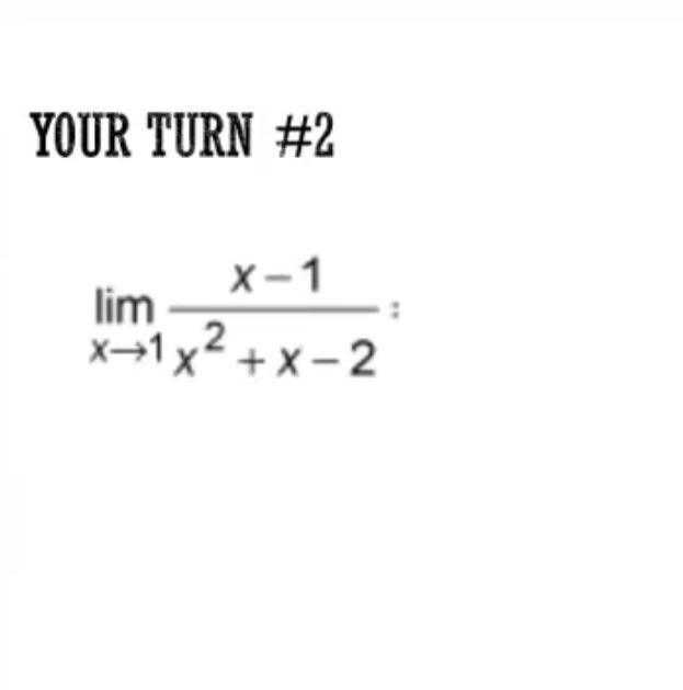 Solved YOUR TURN \#2 limx→1x2+x−2x−1 | Chegg.com