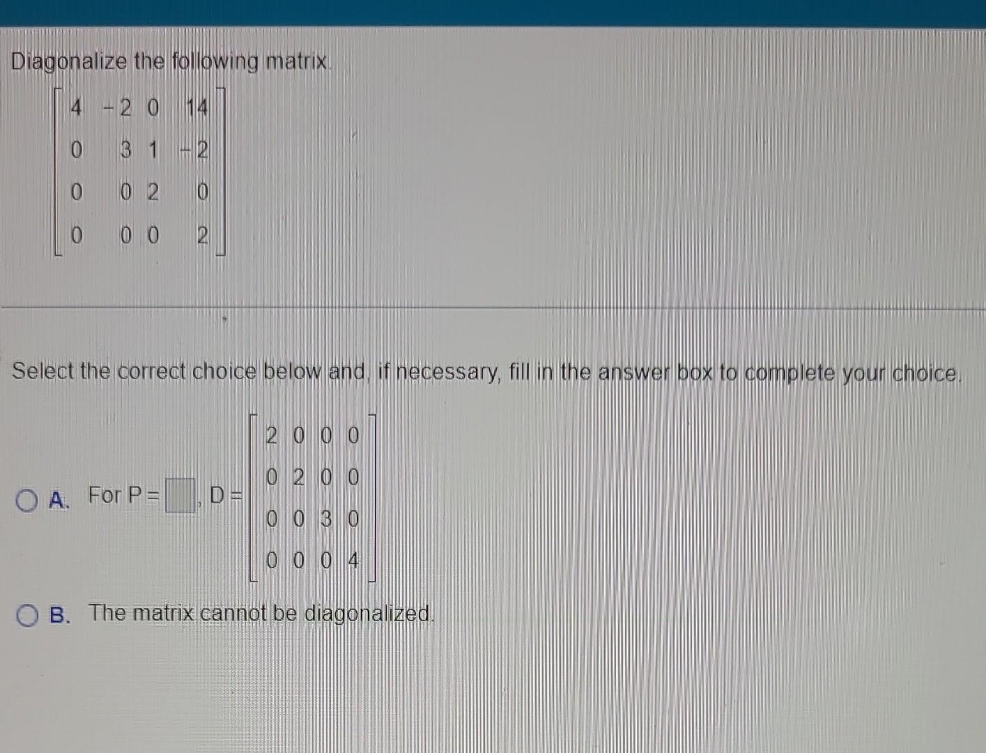 Solved Diagonalize the following matrix. ⎣⎡510050006⎦⎤ | Chegg.com