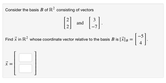 Solved Consider the basis B of R2 consisting of vectors [22] | Chegg.com