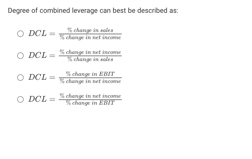 [Solved]: Degree of combined leverage can best be described