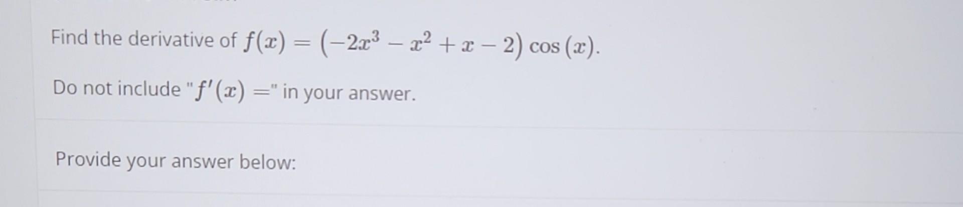 Solved What is the derivative of f(x)=4cos(x)−5sin(x) at the | Chegg.com