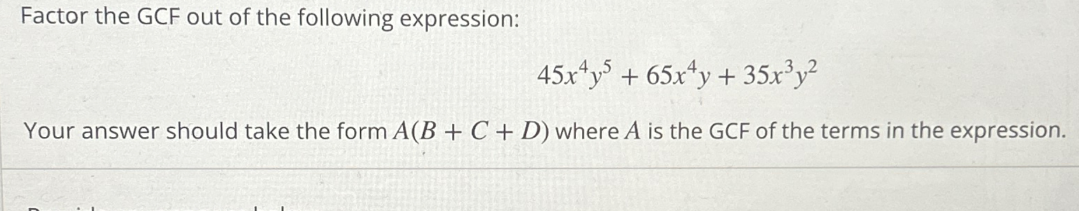 Solved Factor the GCF out of the following | Chegg.com