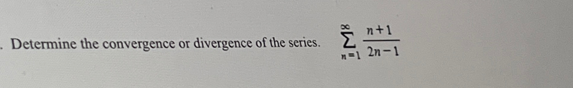 Solved Determine the convergence or divergence of the | Chegg.com