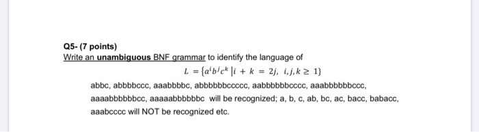 Solved Q5- (7 points) Write an unambiguous BNF grammar to | Chegg.com