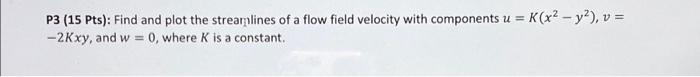 Solved P3 (15 Pts): Find and plot the streamlines of a flow | Chegg.com