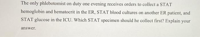 Solved The only phlebotomist on duty one evening receives | Chegg.com
