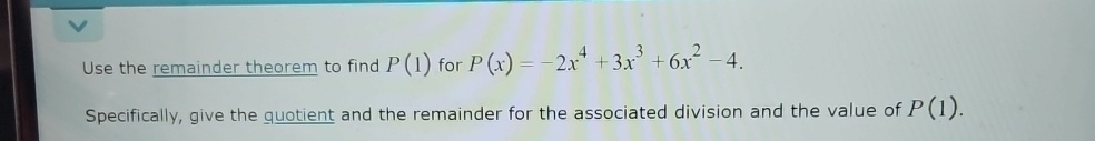 Solved Use the remainder theorem to find P(1) ﻿for | Chegg.com