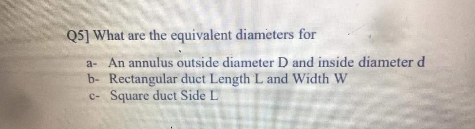 Solved Q5] What are the equivalent diameters for a- An | Chegg.com