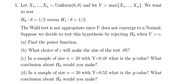 Solved Let X1,…,Xn∼ Uniform (0,θ) and let Y=max{X1,…,Xn}. We | Chegg.com