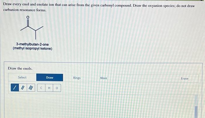 Solved Draw every enol and enolate ion that can arise from | Chegg.com