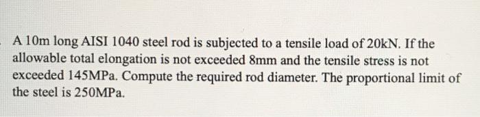 Solved A 10m long AISI 1040 steel rod is subjected to a | Chegg.com