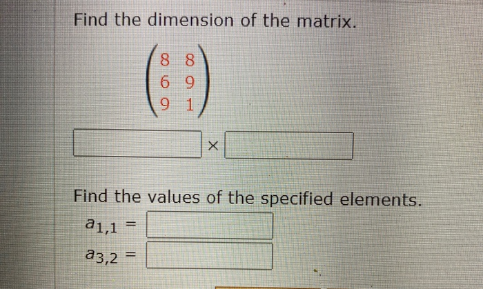 Solved Find the dimension of the matrix. 8 8 6 9 9 1 Х Find | Chegg.com