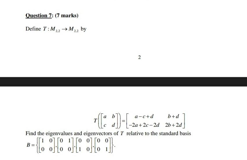 Solved Question 7: (7 marks)Define T:M2,2→M2,2 | Chegg.com Solved Question 7: (7 marks)Define T:M2,2→M2,2 | Chegg.com