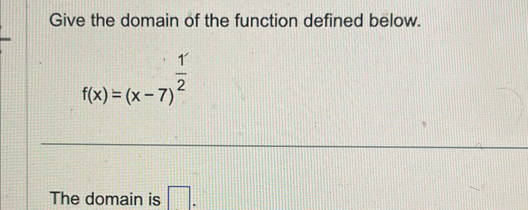 Solved Give the domain of the function defined | Chegg.com