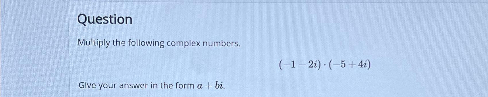 Solved QuestionMultiply the following complex | Chegg.com