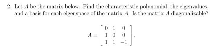 Solved 2. Let A be the matrix below. Find the characteristic | Chegg.com