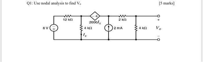 Solved Q1: Use nodal analysis to find V0 [5 marks]Q2: Use | Chegg.com