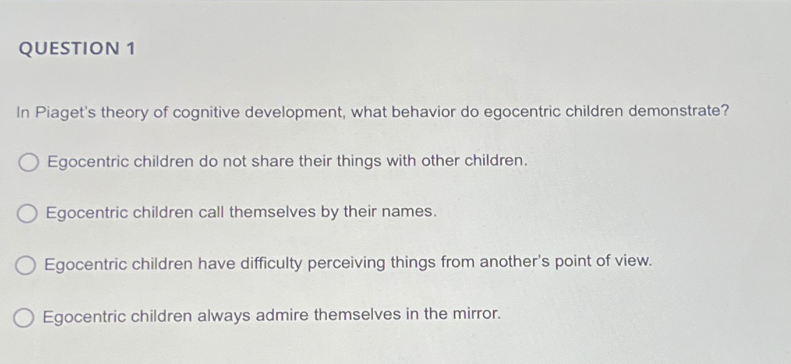 Solved QUESTION 1In Piaget's theory of cognitive | Chegg.com