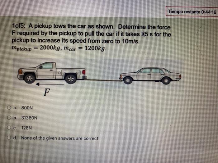 Solved Tiempo restante 0:44:16 1of5: A pickup tows the car | Chegg.com