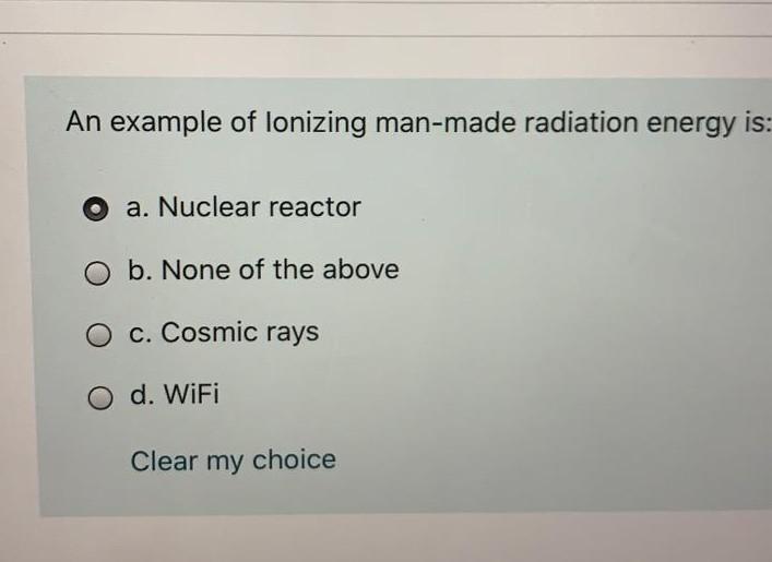 Solved An example of lonizing man-made radiation energy is: | Chegg.com