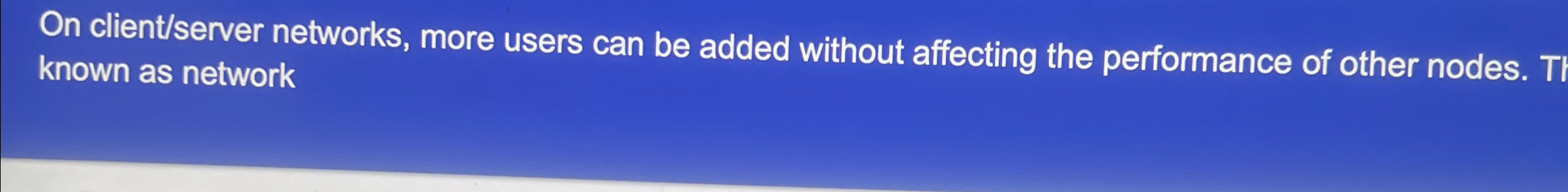 Solved On client/server networks, more users can be added | Chegg.com