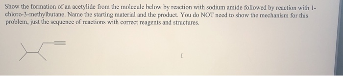 Solved Show the formation of an acetylide from the molecule | Chegg.com