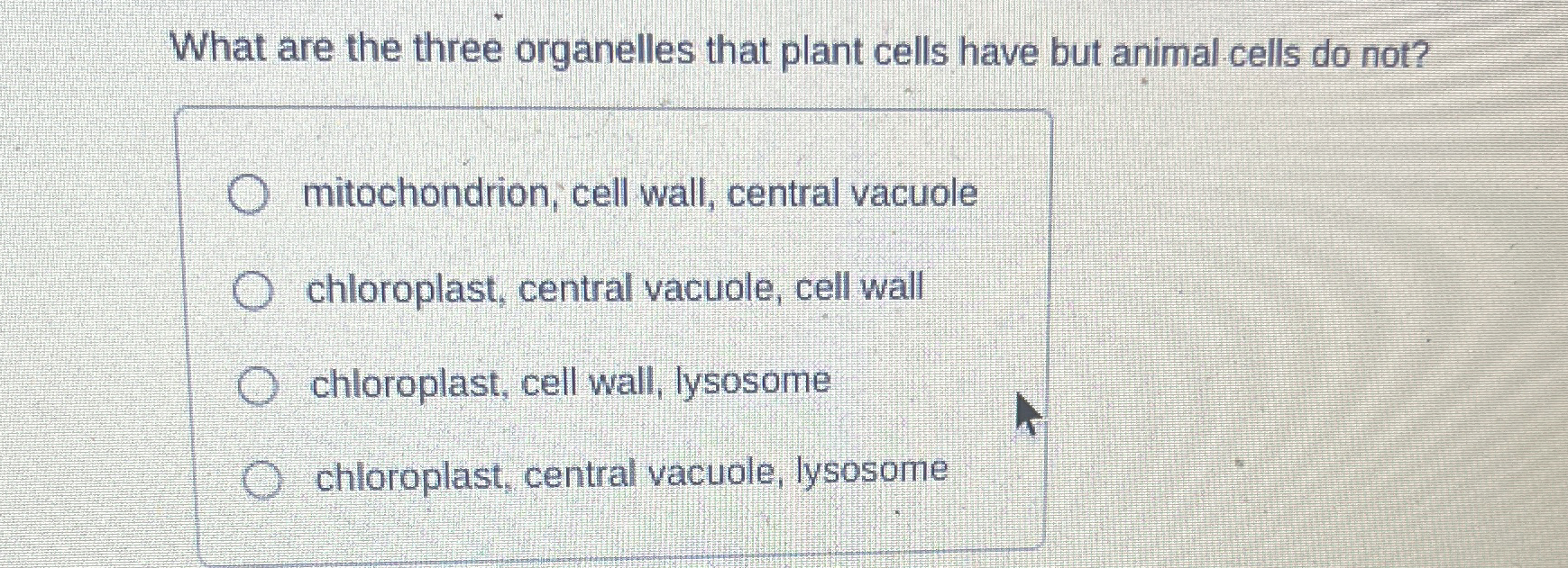 Solved What are the three organelles that plant cells have | Chegg.com