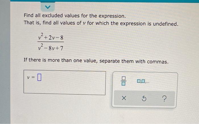 Solved Find all excluded values for the expression. That is, | Chegg.com