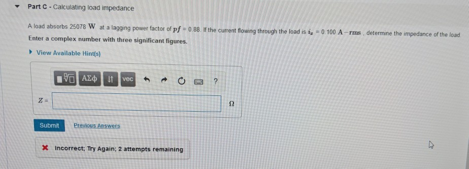 Solved Part C - Calculating load impedance A load absorbs | Chegg.com Solved Part C - Calculating load impedance A load absorbs | Chegg.com