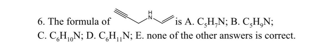 Solved The formula of is A. C5H7N; | Chegg.com