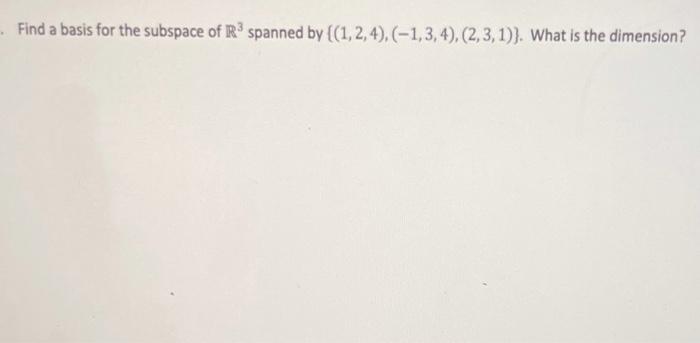 Solved Find a basis for the subspace of R3 spanned by | Chegg.com