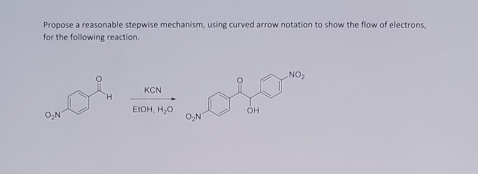Solved Propose a reasonable stepwise mechanism, using curved | Chegg.com