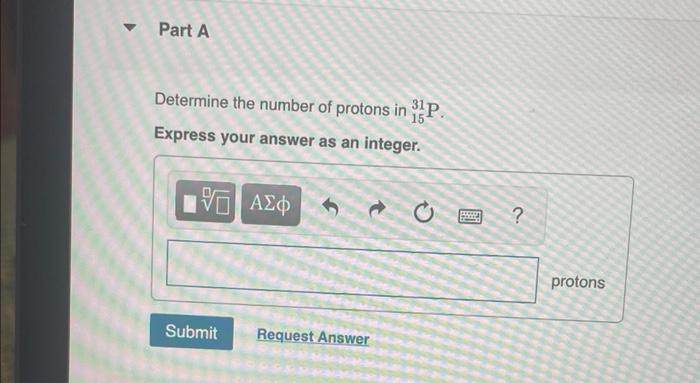 Solved Determine the number of protons in 1531P. Express | Chegg.com