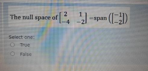 Solved The null space of [21-4-2]=span([-1-2])Select | Chegg.com