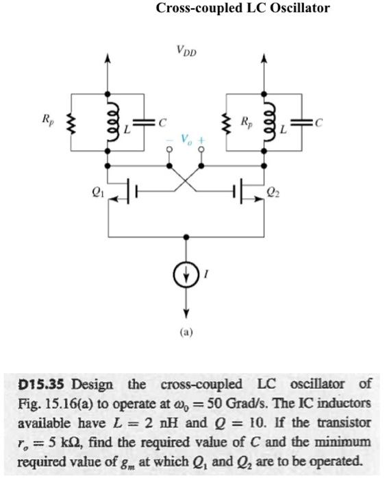 Solved Cross-coupled LC Oscillator D15.35 Design the | Chegg.com Solved Cross-coupled LC Oscillator D15.35 Design the | Chegg.com