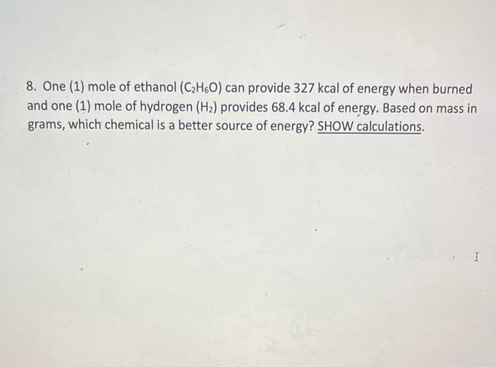 Solved 8. One (1) mole of ethanol (C2H60) can provide 327 | Chegg.com