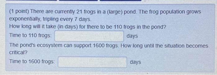 Solved (1 point) There are currently 21 frogs in a (large) | Chegg.com