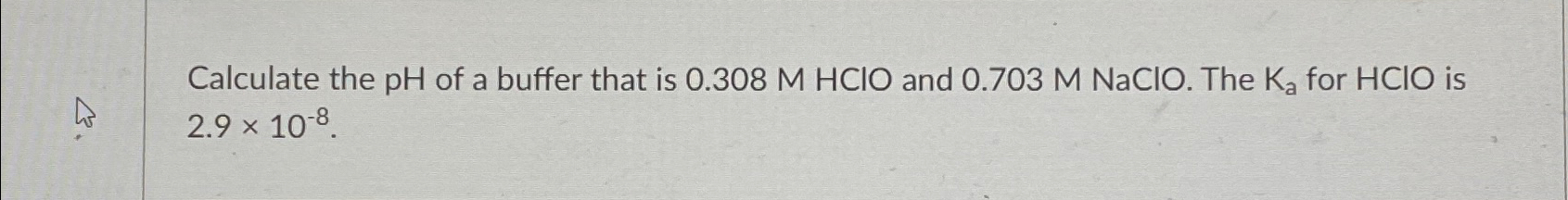 Solved Calculate the pH ﻿of a buffer that is 0.308MHClO and | Chegg.com